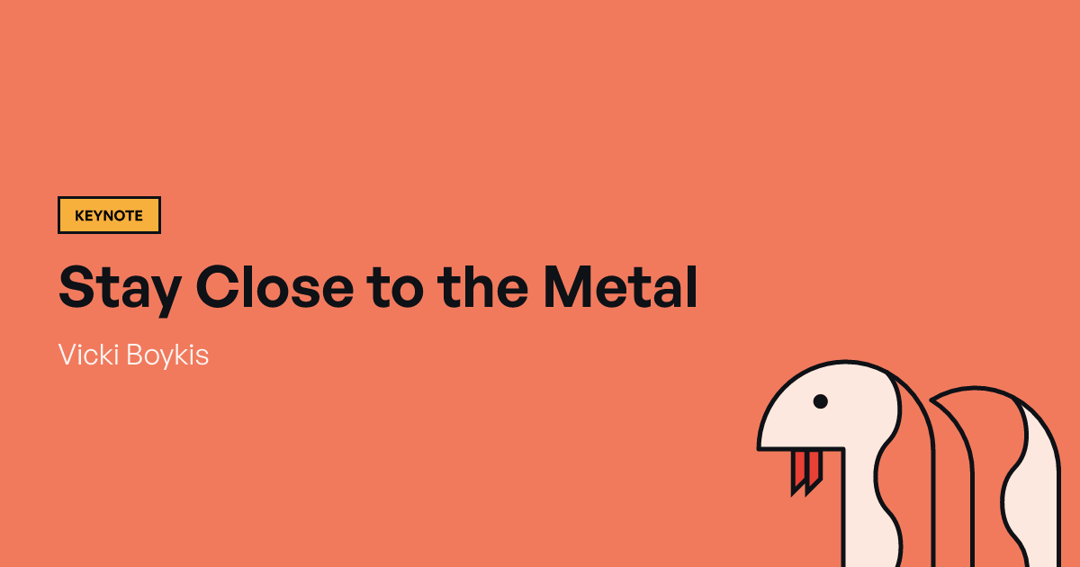 Stay Close to the Metal | PyCon Italia Stay Close to the Metal | PyCon Italia